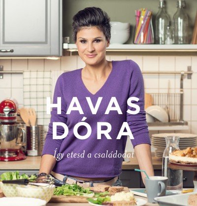 Havas Dóra: Így etesd a családodat
